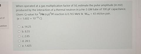 Solved 3 When operated at a gas multiplication factor of 50, | Chegg.com