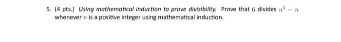 Solved 5. (4 pts.) Using mathematical induction to prove | Chegg.com