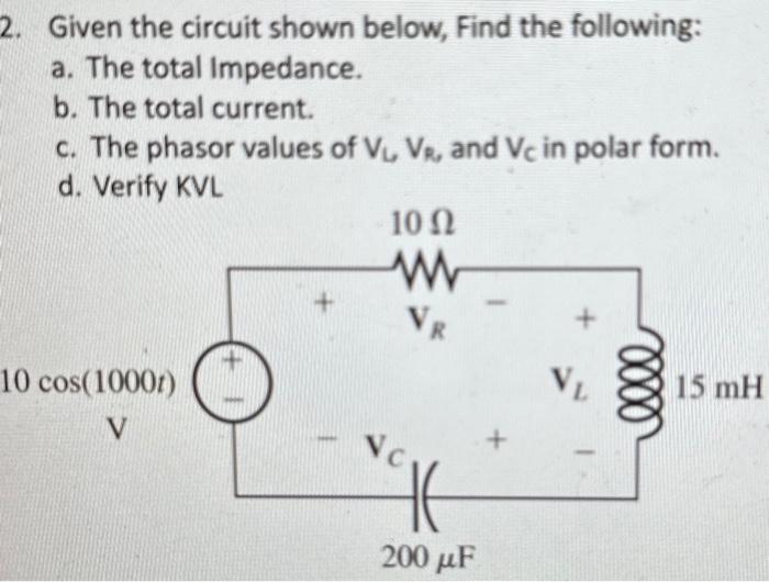 Solved 2. Given the circuit shown below, Find the following: | Chegg.com