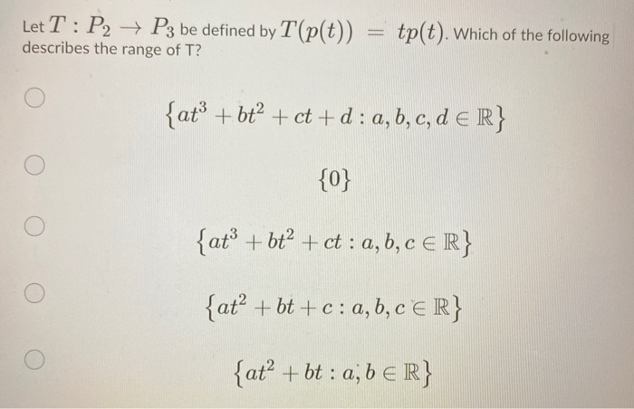 Solved Let T: P2 → P3 be defined by T (p(t)) = tp(t). Which | Chegg.com
