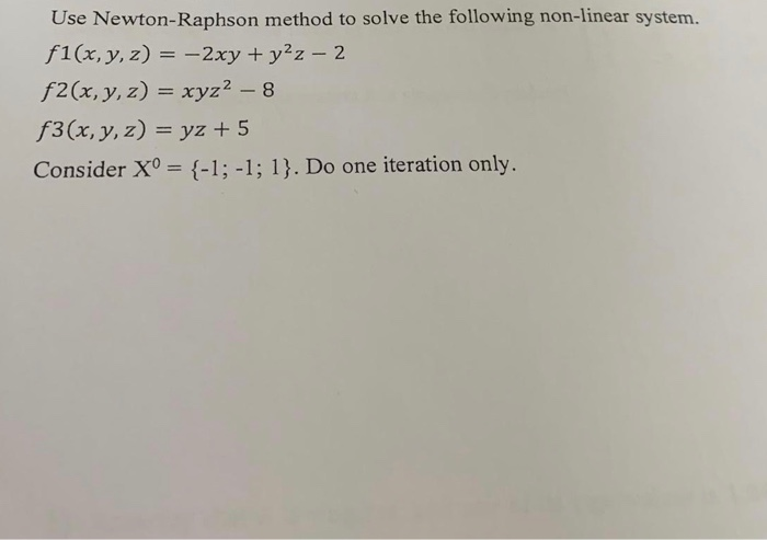Solved Use Newton-Raphson method to solve the following | Chegg.com