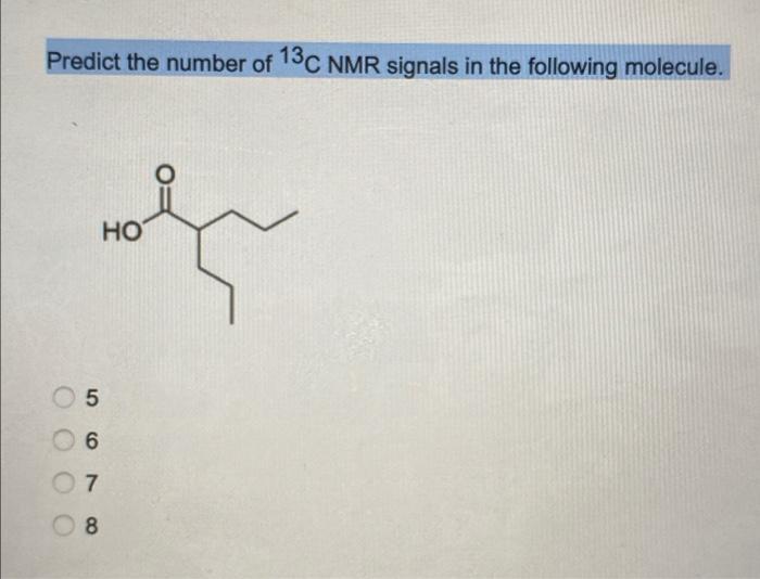 Solved Predict the number of 13C NMR signals in the | Chegg.com