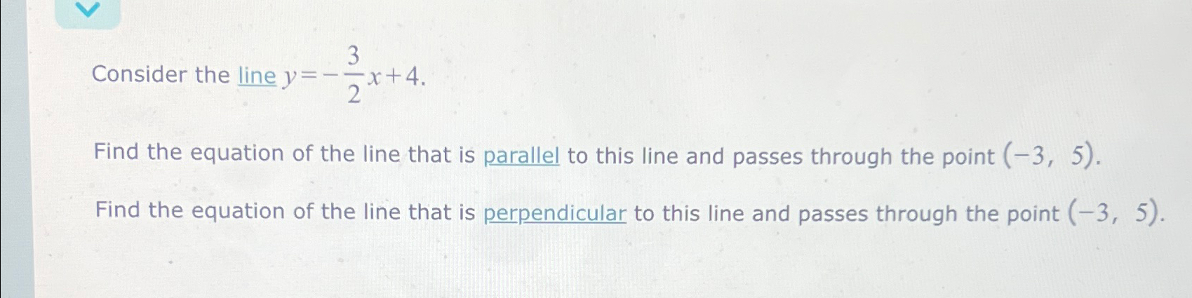 Solved Consider the line y=-32x+4Find the equation of the | Chegg.com