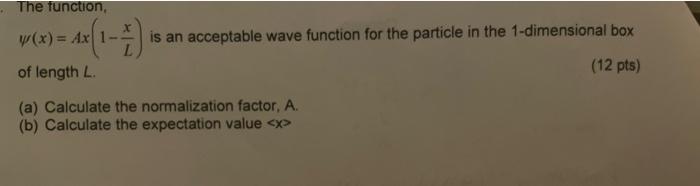 Solved ψ(x)=Ax(1−Lx) is an acceptable wave function for the | Chegg.com