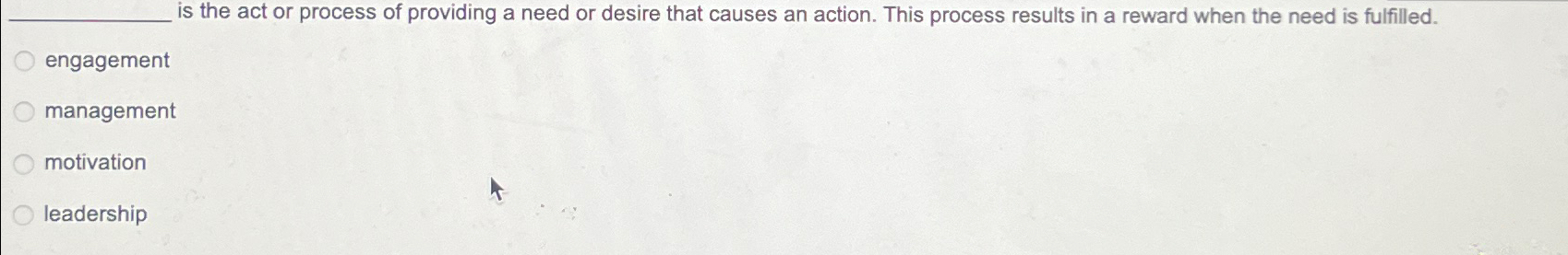 Solved is the act or process of providing a need or desire | Chegg.com