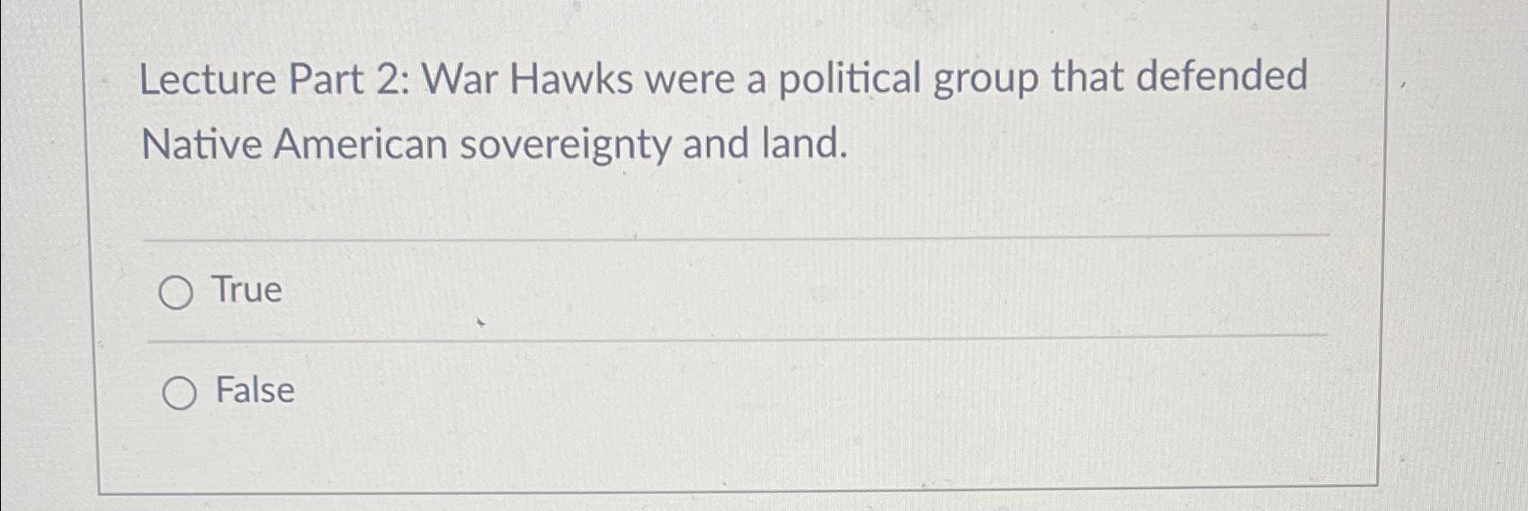 Solved Lecture Part 2: War Hawks were a political group that | Chegg.com