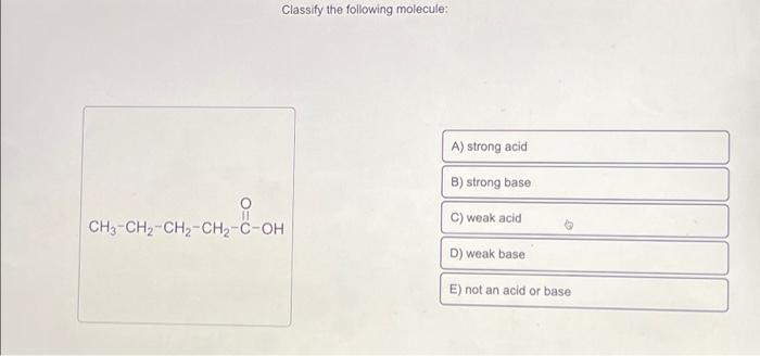 Solved O Classify the following molecule: | Chegg.com
