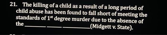 21. The killing of a child as a result of a long | Chegg.com