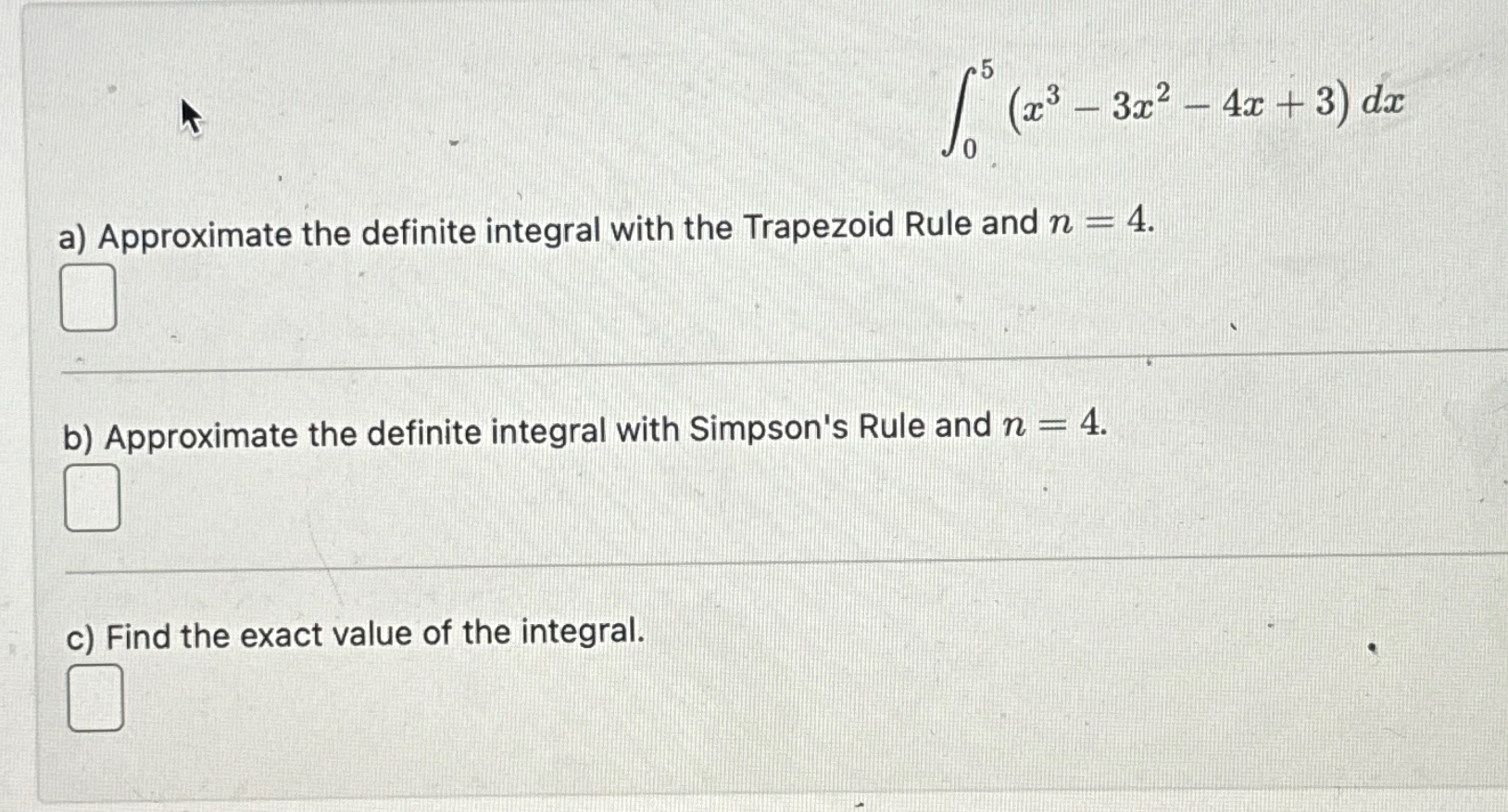 Solved ∫05(x3-3x2-4x+3)dxa) ﻿Approximate the definite | Chegg.com