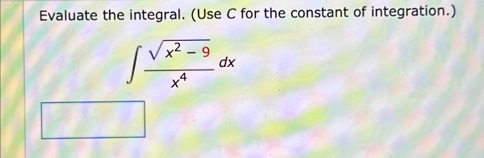 Solved Evaluate the integral. (Use C ﻿for the constant of | Chegg.com