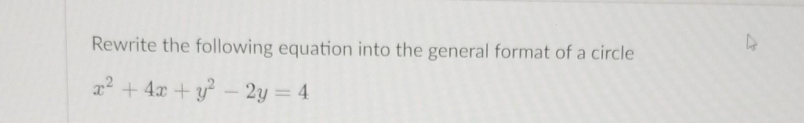 Solved Rewrite the following equation into the general | Chegg.com