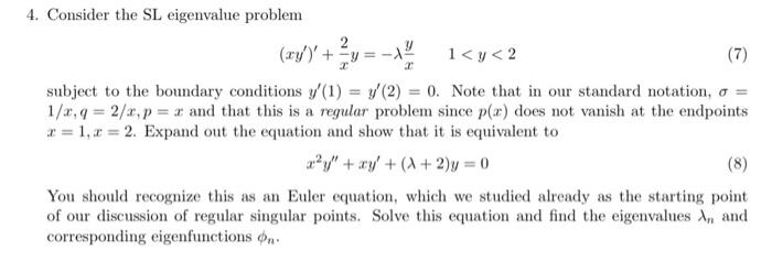Solved 1 4. Consider the SL eigenvalue problem 2 (xy)' + 1 | Chegg.com