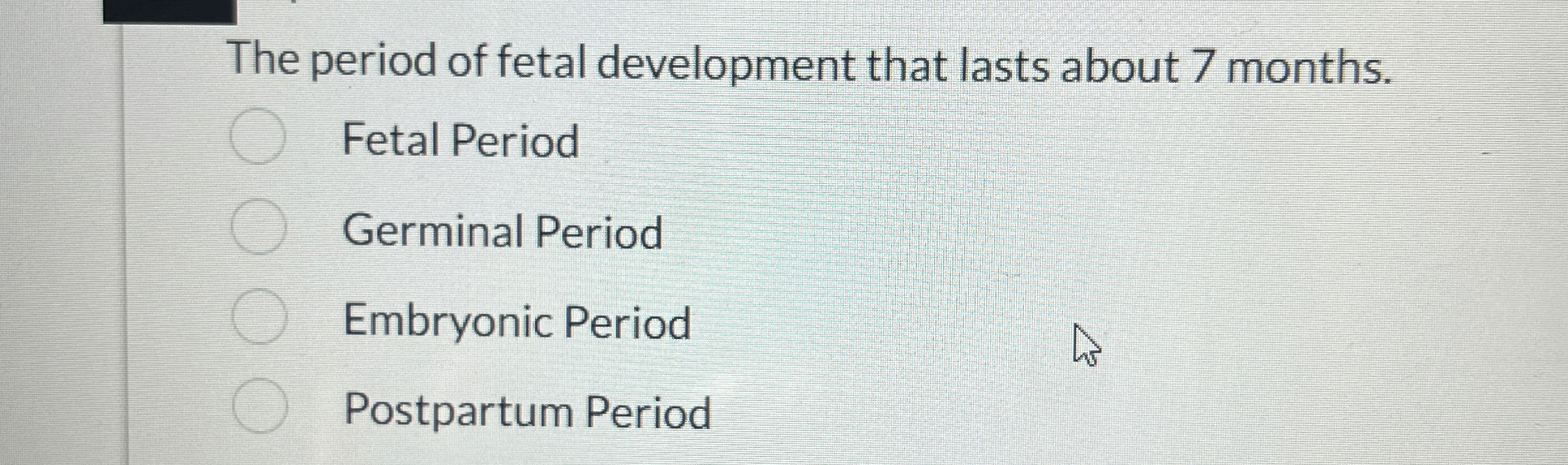 Solved The period of fetal development that lasts about 7 | Chegg.com