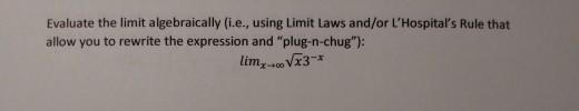 Solved Evaluate the limit algebraically (i.e., using Limit | Chegg.com