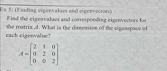 Solved Ex 5: (Finding eigenvalues and eigenvectors) Find the | Chegg.com
