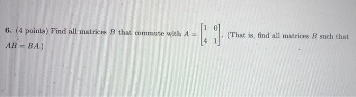 Solved 6. (4 points) Find all matrices B that commute with | Chegg.com