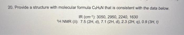 Solved 20. Provide a structure with molecular formula C9H9 N | Chegg.com
