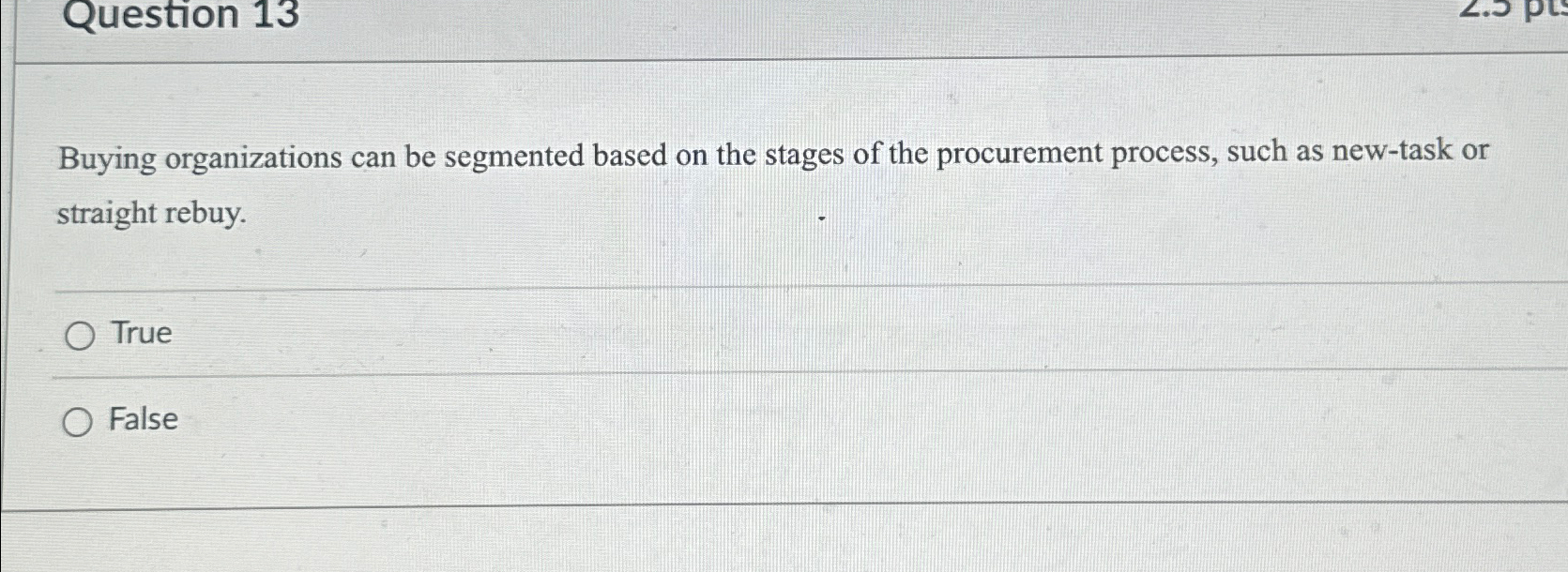 Solved Question 13Buying organizations can be segmented | Chegg.com