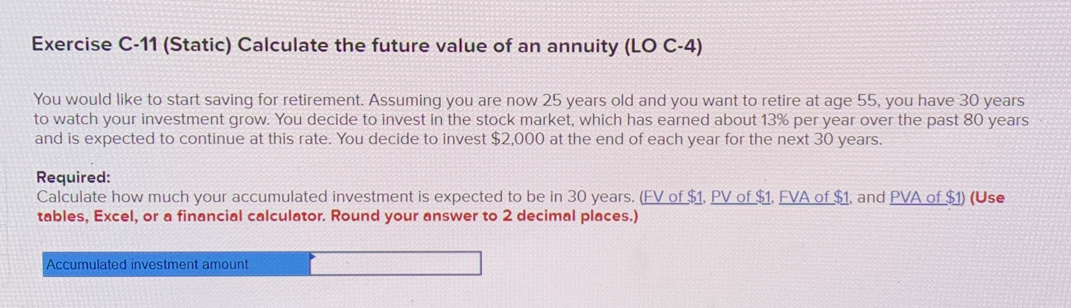 Solved Exercise C-11 (Static) Calculate the future value of | Chegg.com Solved Exercise C-11 (Static) Calculate the future value of | Chegg.com