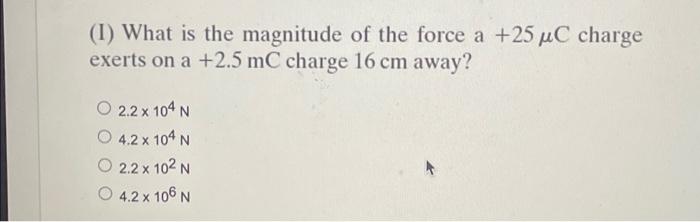 Solved (I) What is the magnitude of the force a +25 μC | Chegg.com
