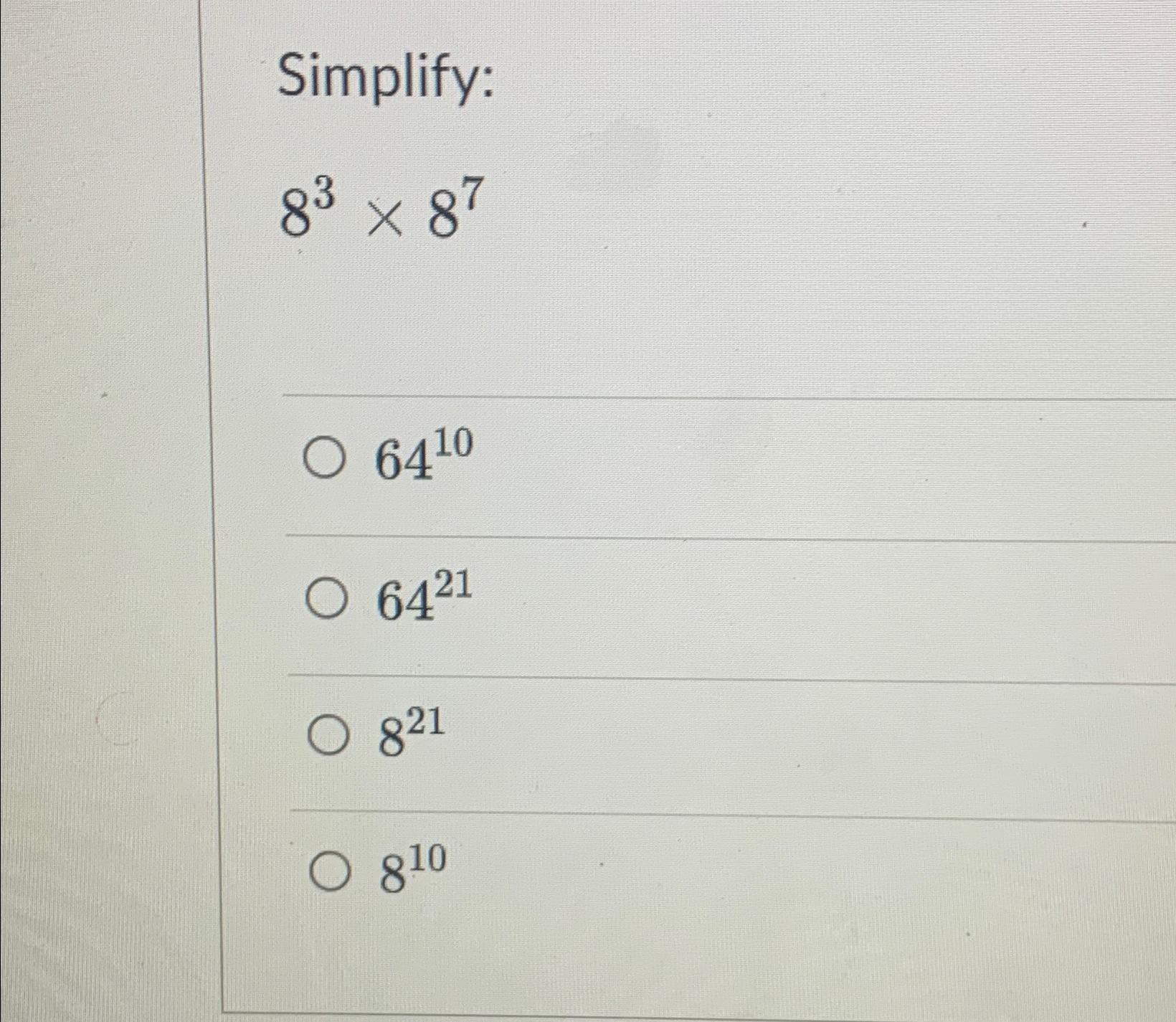 Solved Simplify:83×8764106421821810 | Chegg.com