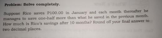 Solved Problem: Solve completely. Suppose Rico saves P100.00 | Chegg.com Solved Problem: Solve completely. Suppose Rico saves P100.00 | Chegg.com