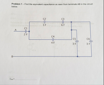[Solved]: Problem 1 - Find the equivalent capacitance as see