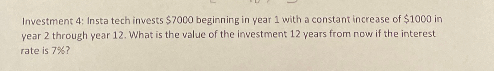 Solved Investment 4: Insta tech invests $7000 ﻿beginning in | Chegg.com