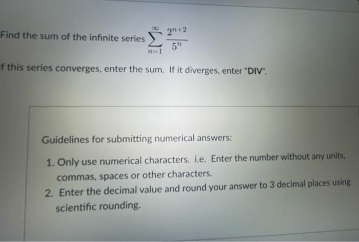 Solved Find the sum of the infinite series ∑n=1∞5n2n+2 f | Chegg.com