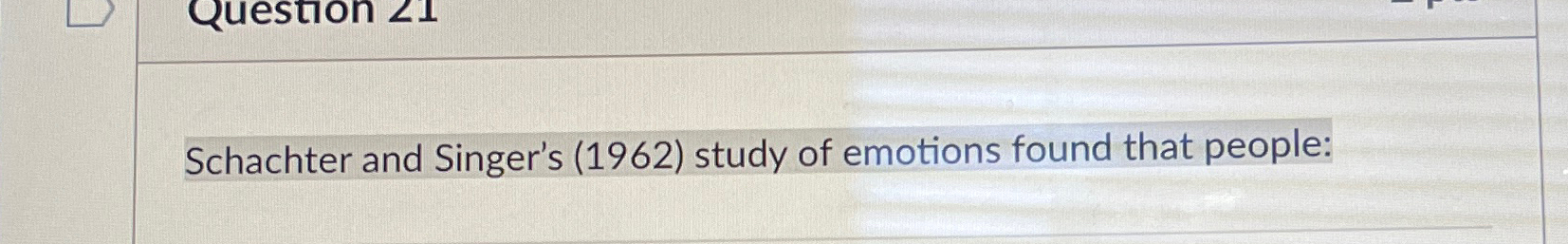 Solved Schachter and Singer's (1962) ﻿study of emotions | Chegg.com