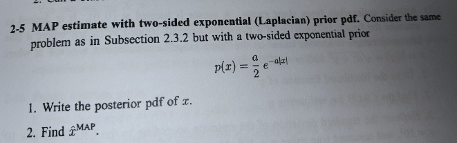 Solved 2-5 ﻿MAP estimate with two-sided exponential | Chegg.com