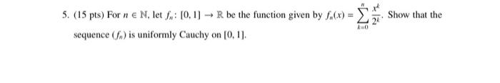 Solved 5. (15 pts) For n∈N, let fn:[0,1]→R be the function | Chegg.com