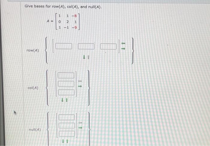 Solved Give bases for row(A), col(A), and null(A). A- 1 1-8 | Chegg.com