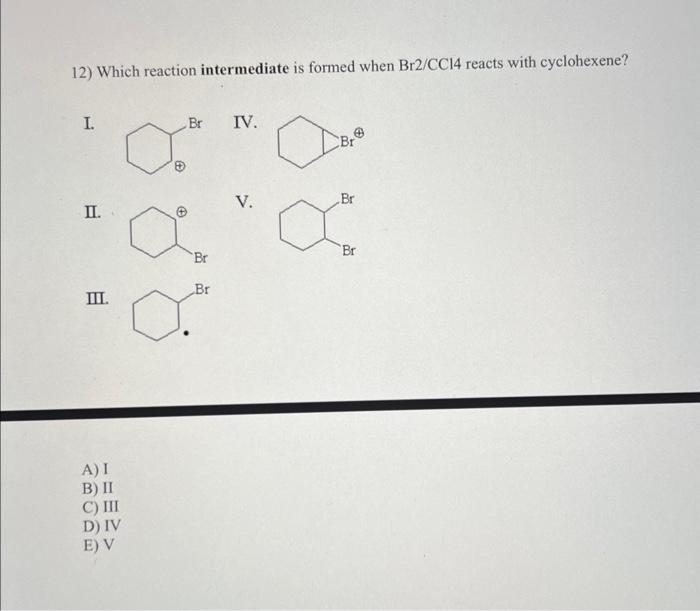 Solved 12) Which reaction intermediate is formed when | Chegg.com