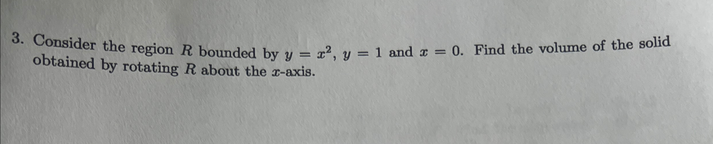Solved Consider the region R ﻿bounded by y=x2,y=1 ﻿and x=0. | Chegg.com