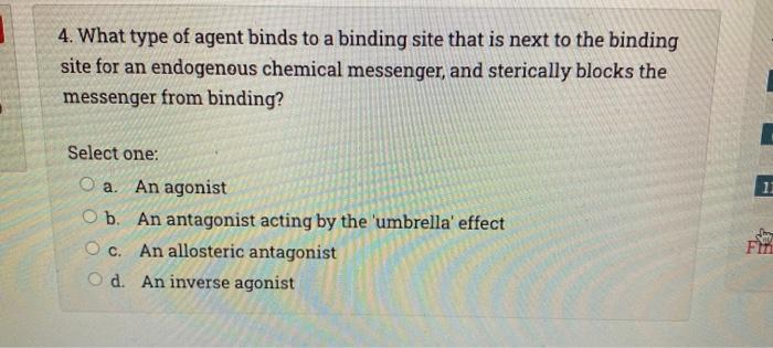 Solved 4. What type of agent binds to a binding site that is | Chegg.com