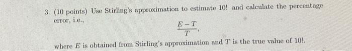 Solved 3. (10 points) Use Stirling's approximation to | Chegg.com