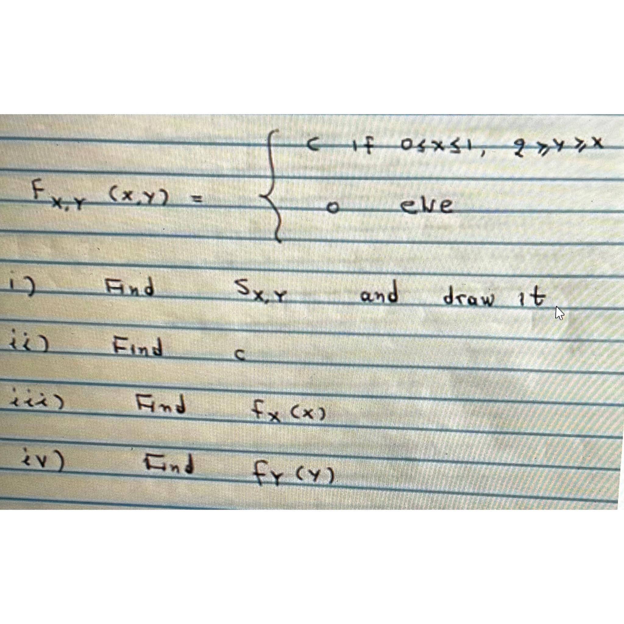 Fx,y(x,y)={c if 0 ≤x≤1,2≥y≥x0 elve i) ﻿Find sx,y ﻿and | Chegg.com