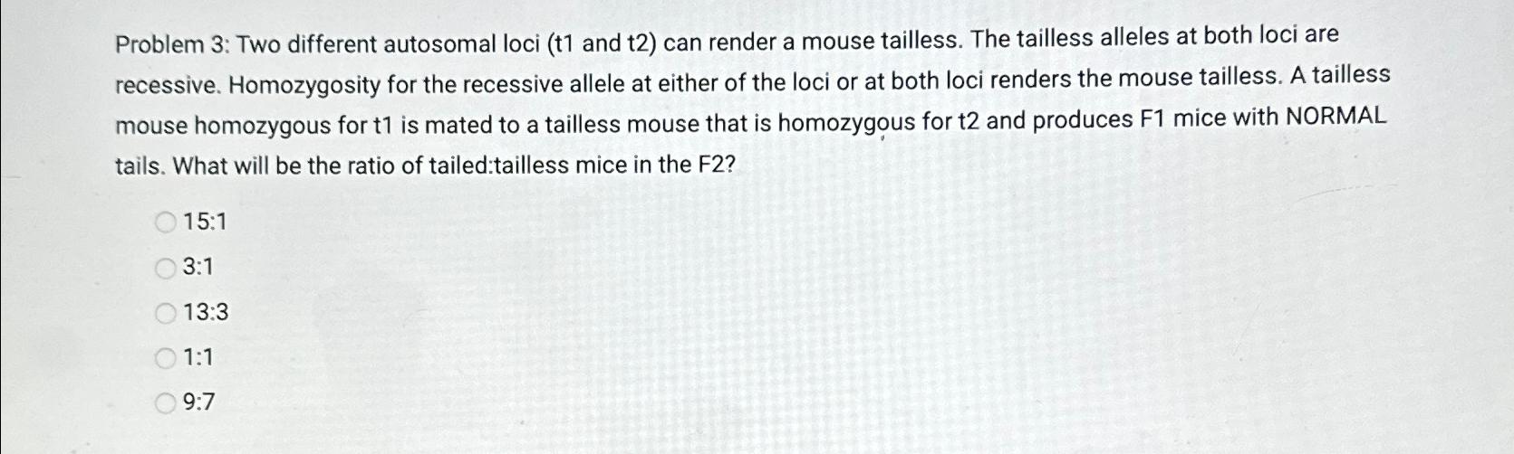 Solved Problem 3: Two different autosomal loci ( t 1 ﻿and | Chegg.com