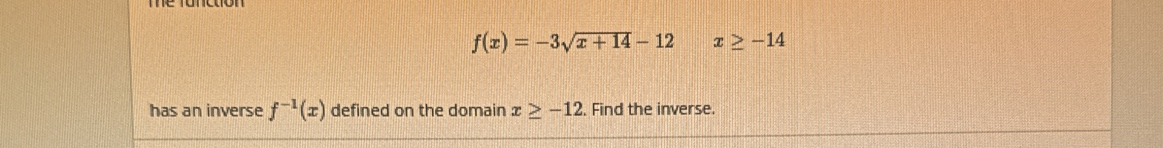 Solved f(x)=-3x+142-12,x≥-14has an inverse f-1(x) ﻿defined | Chegg.com