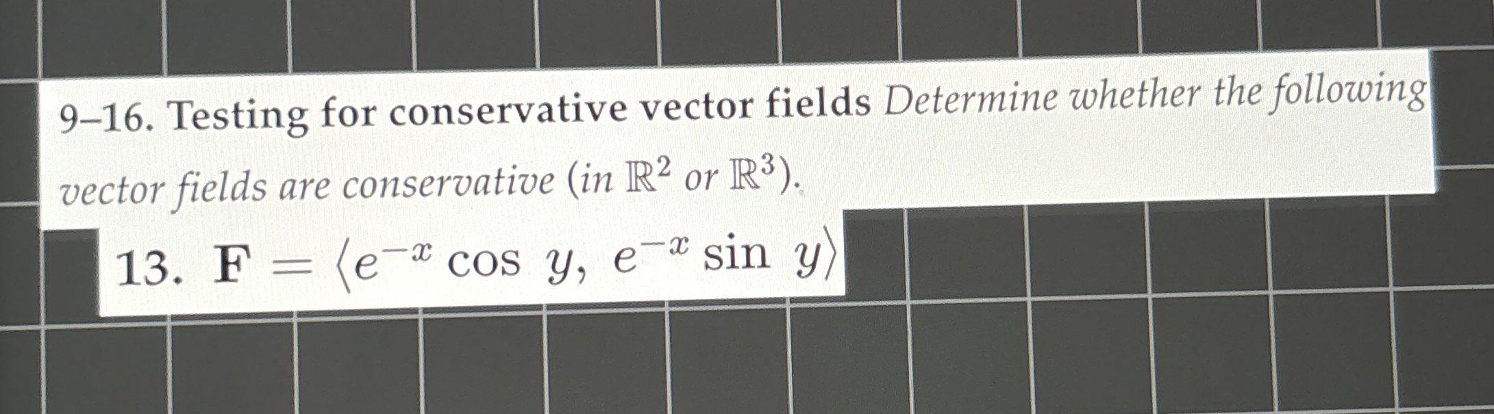 Solved 9-16. ﻿Testing for conservative vector fields | Chegg.com