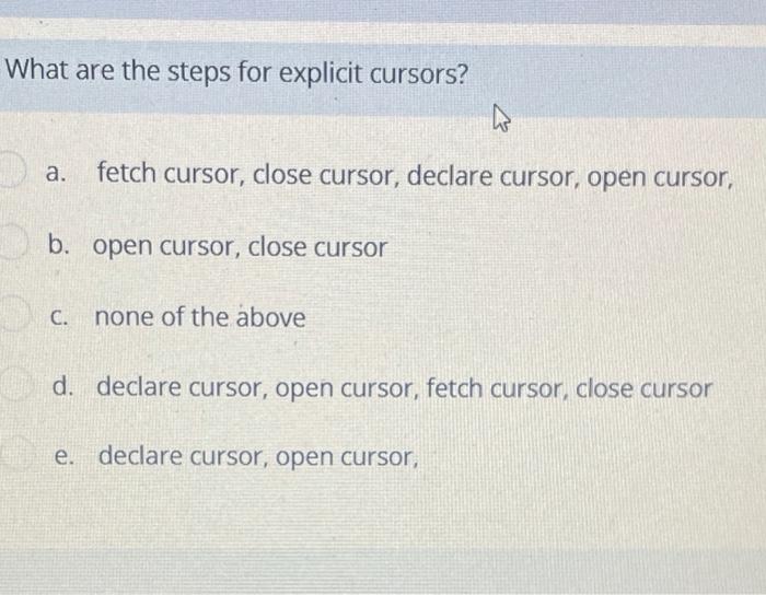 Solved What Are The Steps For Explicit Cursors A A Fetch