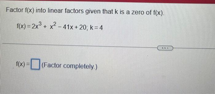 Solved Factor f(x) into linear factors given that k is a | Chegg.com