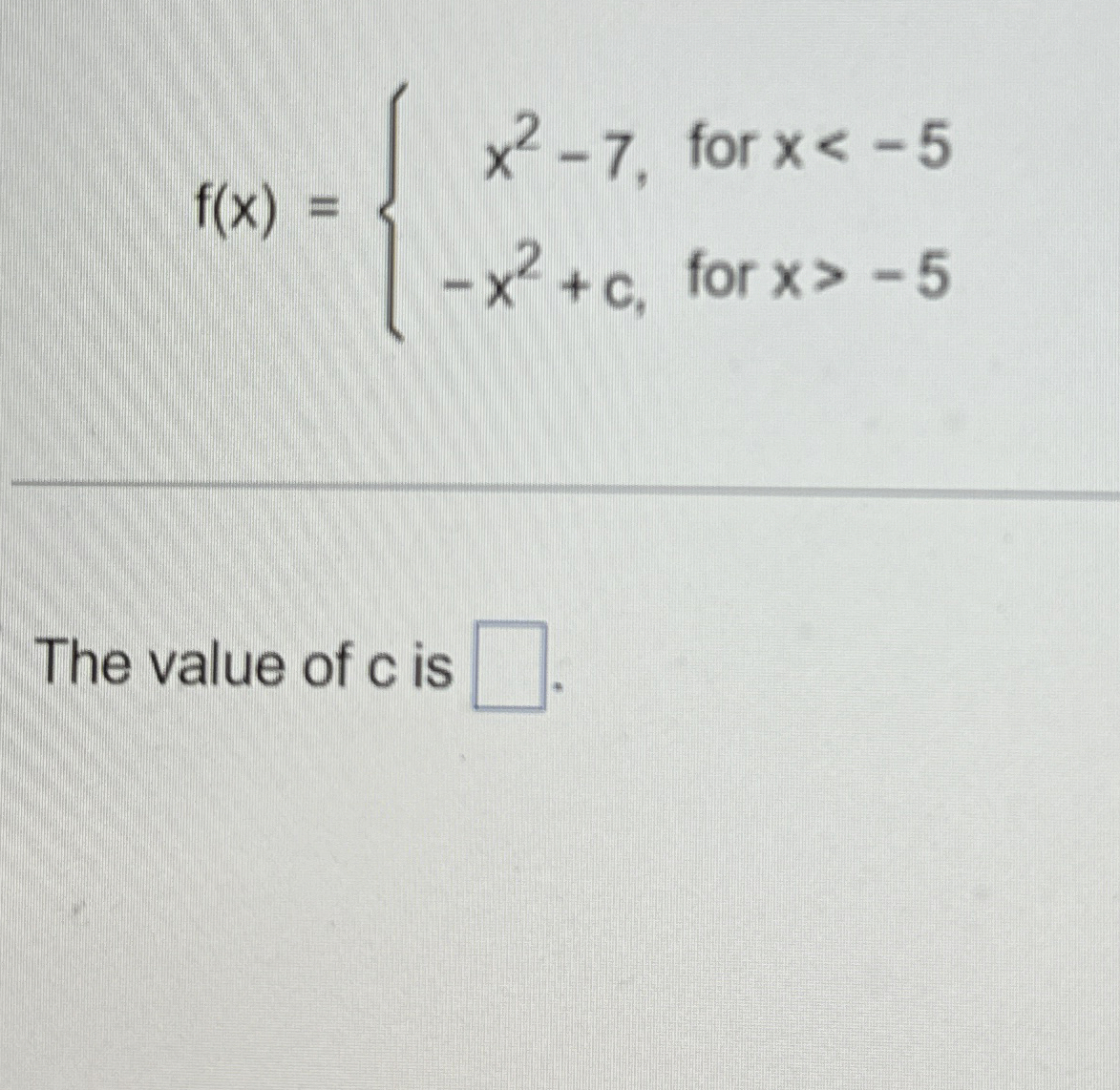 Solved f(x)={x2-7, for x -5The value of c ﻿is | Chegg.com