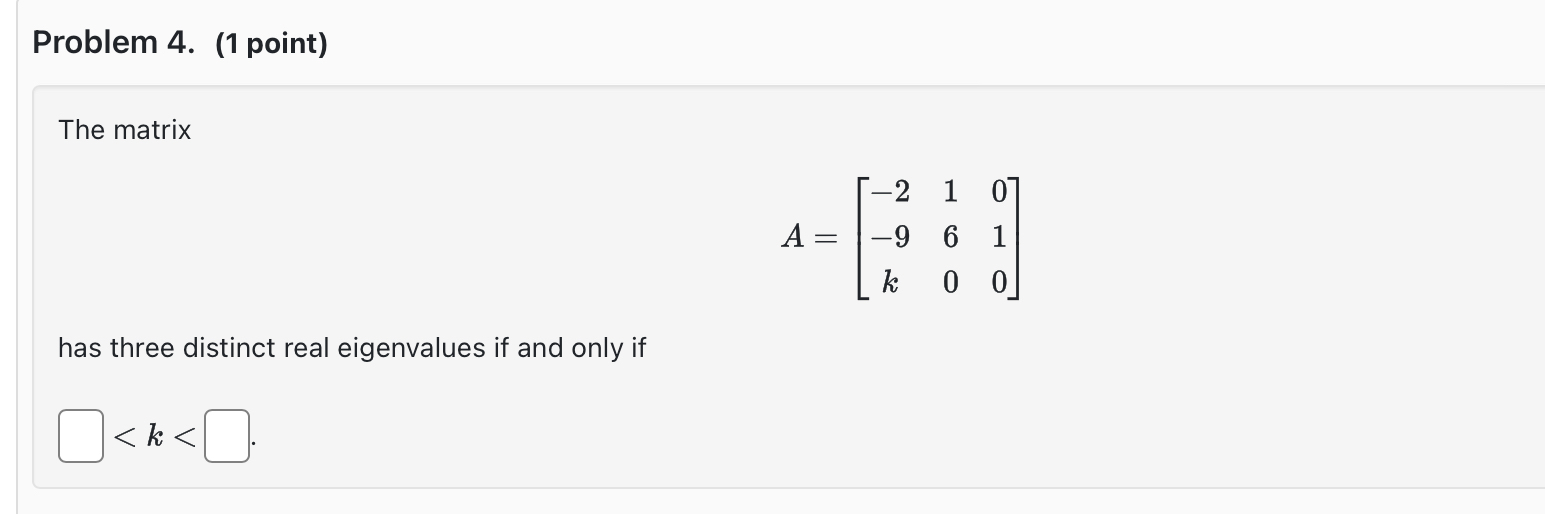 Solved Problem 4.(1 ﻿point)The matrixA=[-210-961k00]has | Chegg.com