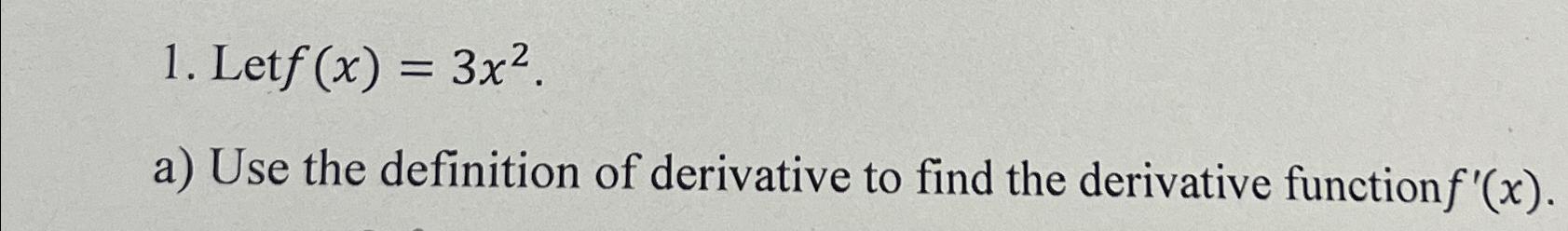 Solved Let f(x)=3x2a) ﻿Use the definition of derivative to | Chegg.com