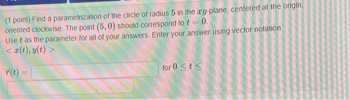 Solved (1 point) Find a parametrization of the circle of | Chegg.com