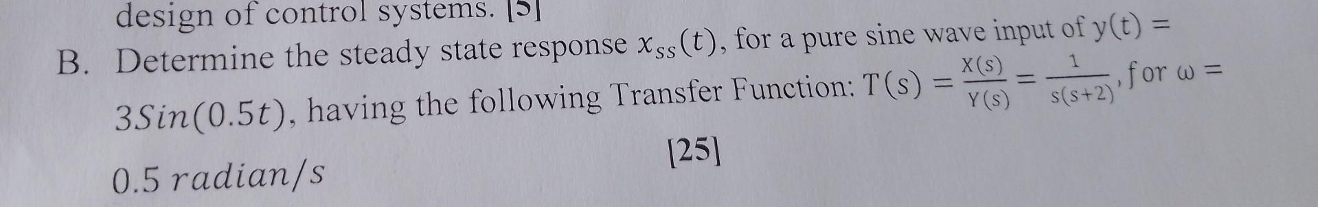 Solved B. Determine the steady state response xSS(t), for a | Chegg.com