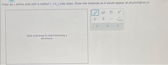 Solved Draw an α amino acid with a methyl (−CH3) side chain. | Chegg.com