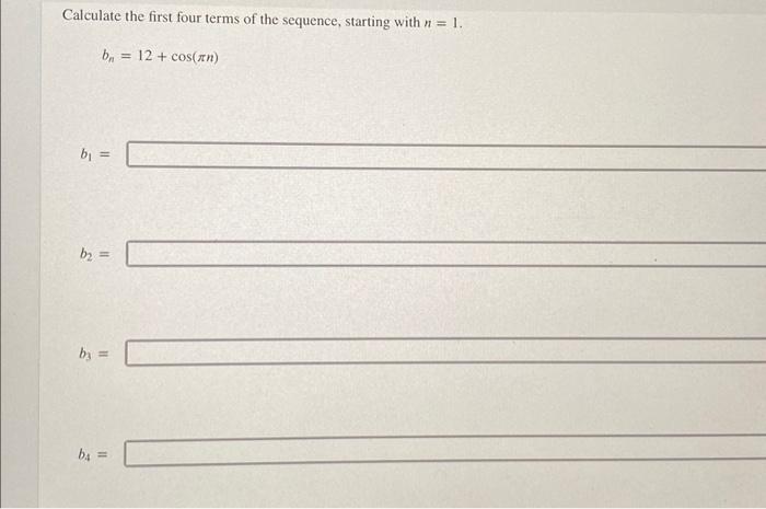 Solved Calculate the first four terms of the sequence, | Chegg.com